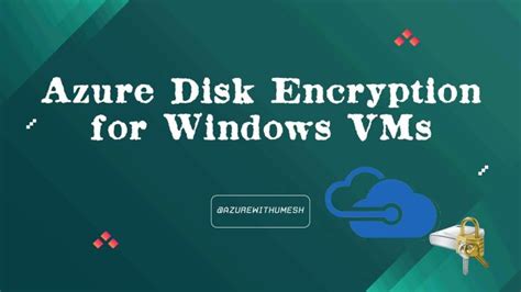 Lakshan Umesh On Linkedin Azure Disk Encryption For Windows Vm