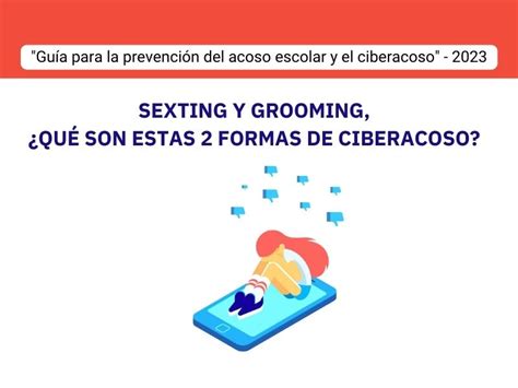 Sexting Y Grooming ¿qué Son Estas 2 Formas De Ciberacoso AcciÓn
