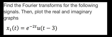 solved find the fourier transforms for the following