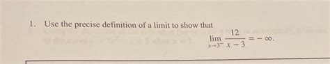 solved 1 use the precise definition of a limit to show that