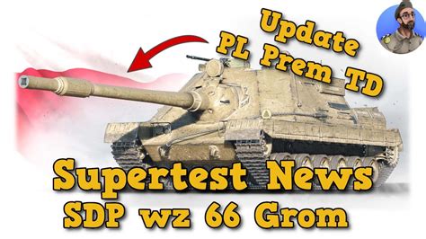 Supertest News SDP Wz 66 Grom Update PL Premium TD World Of Tanks YouTube