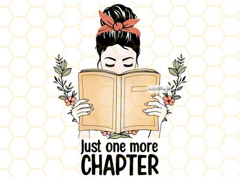 Just One More Chapter Png Book Lover Png Reading Inspire Uplift