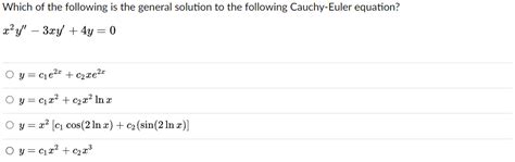 Solved X2y′′−3xy′ 4y 0y C1e2x C2xe2xy C1x2 C2x2lnxy X2[c1cos