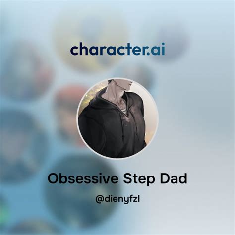 Chat With Obsessive Step Dad Characterai Ai Chat Reimaginedyour Words Your World