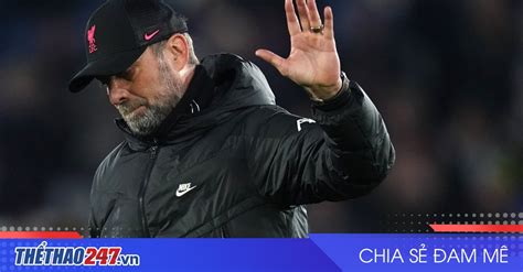 Liverpool Vừa Thắng Giòn Giã Hlv Klopp đã Phải Báo Tin Dữ Tới CĐv