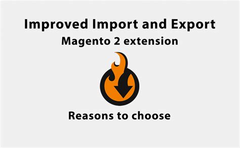 Reasons To Choose Improved Import And Export Extension For Magento 2 Firebear