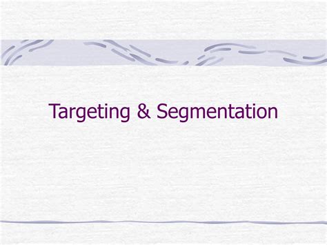 Targeting And Segmentation Targeting And Segmentationppt