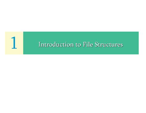 chapter 1 introduction to file structures introduction to file structuresintroduction to file