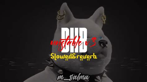 DIIB UNSTABLE V SLOWED REVERB YouTube