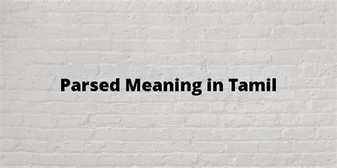Parsed Meaning In Tamil தமிழ் அர்த்தம்