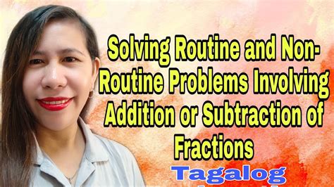 Solving Routine And Non Routine Problems Involving Additionsubtraction Of Fractions Tagalog