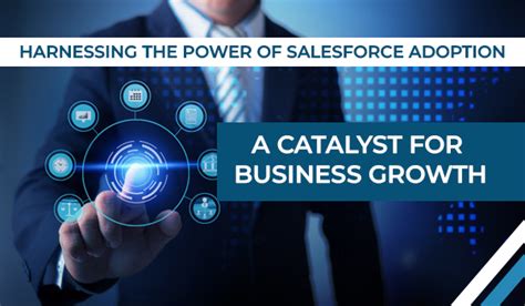 Harnessing The Power Of Salesforce Adoption A Catalyst For Business Growth