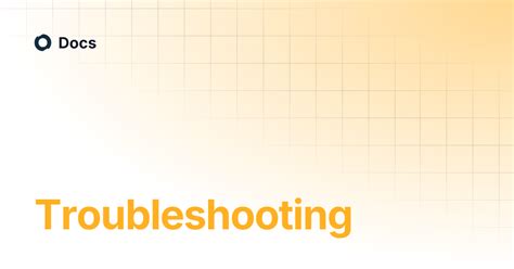 Troubleshooting | Docs