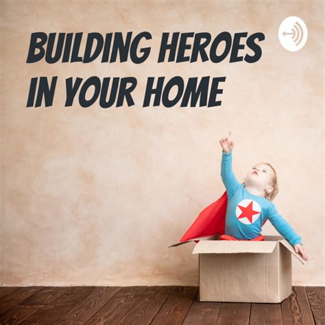 Building Heroes In Your Home Listen To Podcasts On Demand Free Tunein