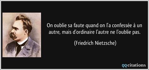 On oublie sa faute quand on l a confessée à un autre mais d ordinaire