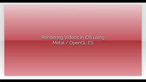 Rendering Videos In Ios Using Metal Opengl Es Youtube