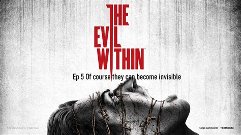 Ep5 The Evil Within Of Course They Can Become Invisible YouTube