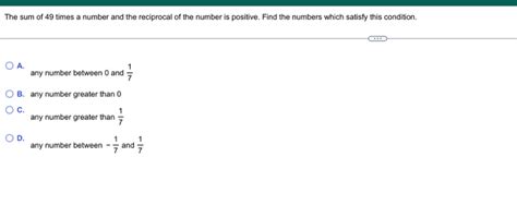 Solved The Sum Of 49 Times A Number And The Reciprocal Of The Number Is Positive Find The