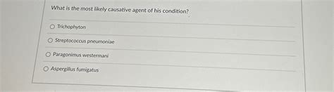 Solved What Is The Most Likely Causative Agent Of His