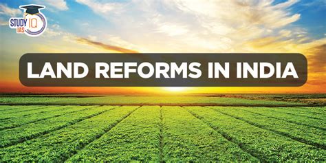 Land Reforms In India Objectives Importance Implementation Impacts