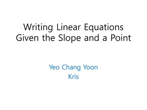 Writing Linear Equations Given The Slope And A Point