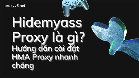 Hidemyass Proxy Là Gì Hướng Dẫn Cài đặt Hma Proxy Nhanh Chóng
