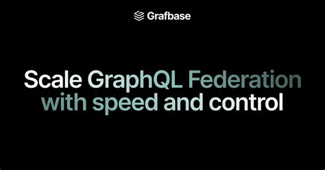 Scale Graphql Federation For Enterprise Api Management Grafbase