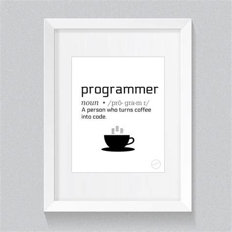 Programmer Definition • Turns Coffee Into Code • Nerd Hacker Geek