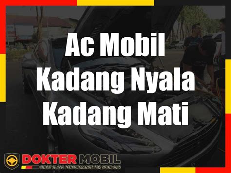 Mengetahui Penyebab Dan Cara Mengatasi Ac Mobil Kadang Nyala Kadang