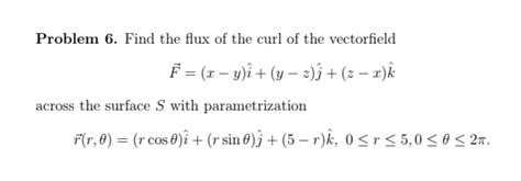 solved problem 6 find the flux of the curl of the