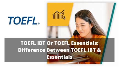 Toefl Ibt Or Toefl Essentials Difference Between Toefl Ibt