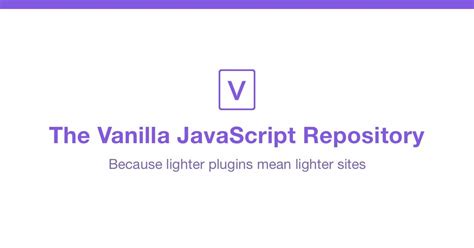 The Vanilla Javascript Repository Because Lighter Plugins Mean