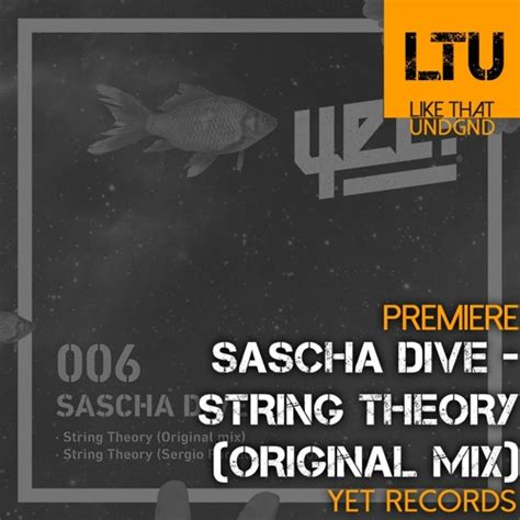 Stream Premiere Sascha Dive String Theory Original Mix Yet