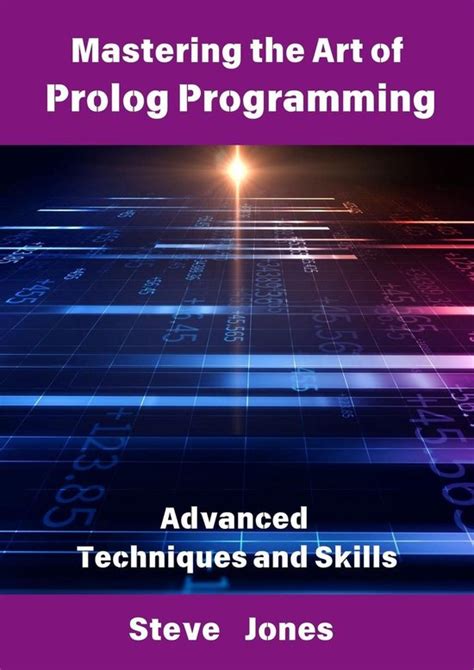 Mastering The Art Of Prolog Programming Advanced Techniques And Skills