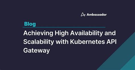 Achieving High Availability And Scalability With A K8s Api Gateway