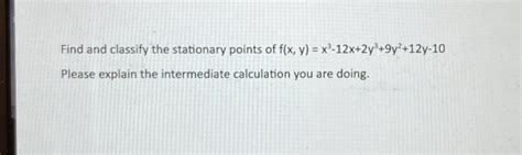 Solved Find And Classify The Stationary Points Of Chegg