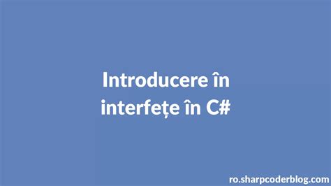 Introducere în Interfețe în C Sharp Coder Blog