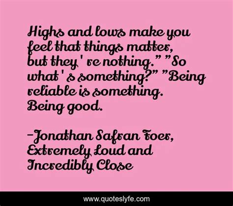 Highs And Lows Make You Feel That Things Matter But Theyre Nothing