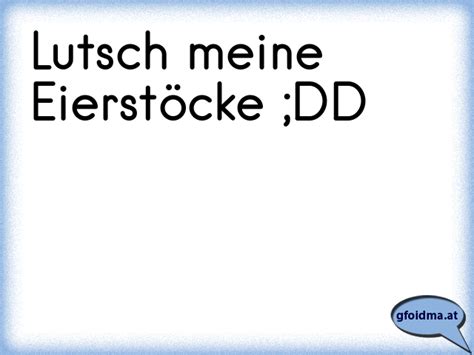 Lutsch Meine Eier Österreichische Sprüche Und Zitate