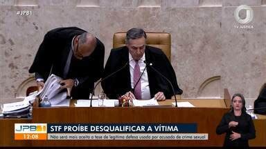 JPB1 STF proíbe desqualificar a vítima em casos de mulheres vítimas de crimes sexuais Globoplay