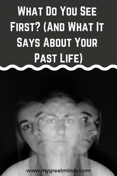 What Do You See First And What It Says About Your Past Life Great Mind