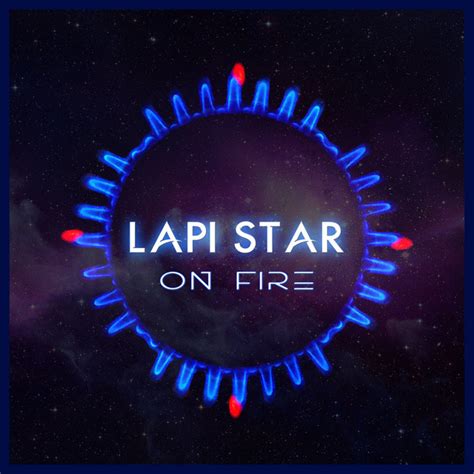 On Fire Album By Lapi Star Spotify
