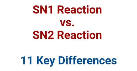 sn1 reaction vs sn2 reaction 11 key differences