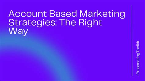 Account Based Marketing Strategies The Right Way