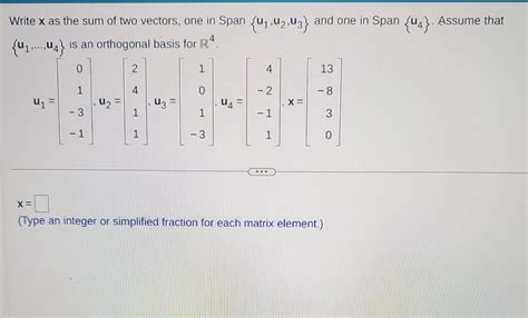 Solved Write X As The Sum Of Two Vectors One In Span Chegg Com