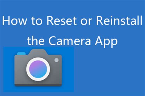 How To Reset Or Reinstall The Camera App In Windows 10 11 Minitool