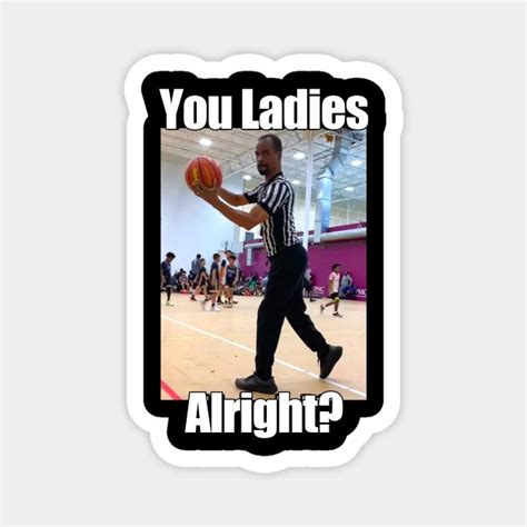 You Ladies Alright Magnet You Ladies Alright Ref You Ladies Alright