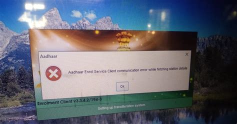 Aadhaar Enrol Service Client Communication Error While Fetching Station Details Aadhaar Enrol