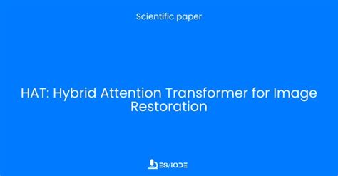 Esiode On Linkedin Scientific Research Hat Hybrid Attention Transformer For Image