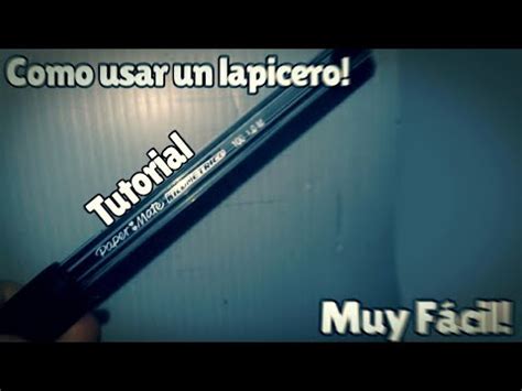 Tutorial De Como Usar Un Lapicero YouTube